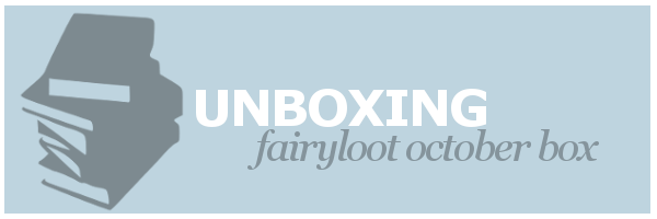Unboxing | Fairyloot October ‘Villainous’ Box – The Terror of Knowing